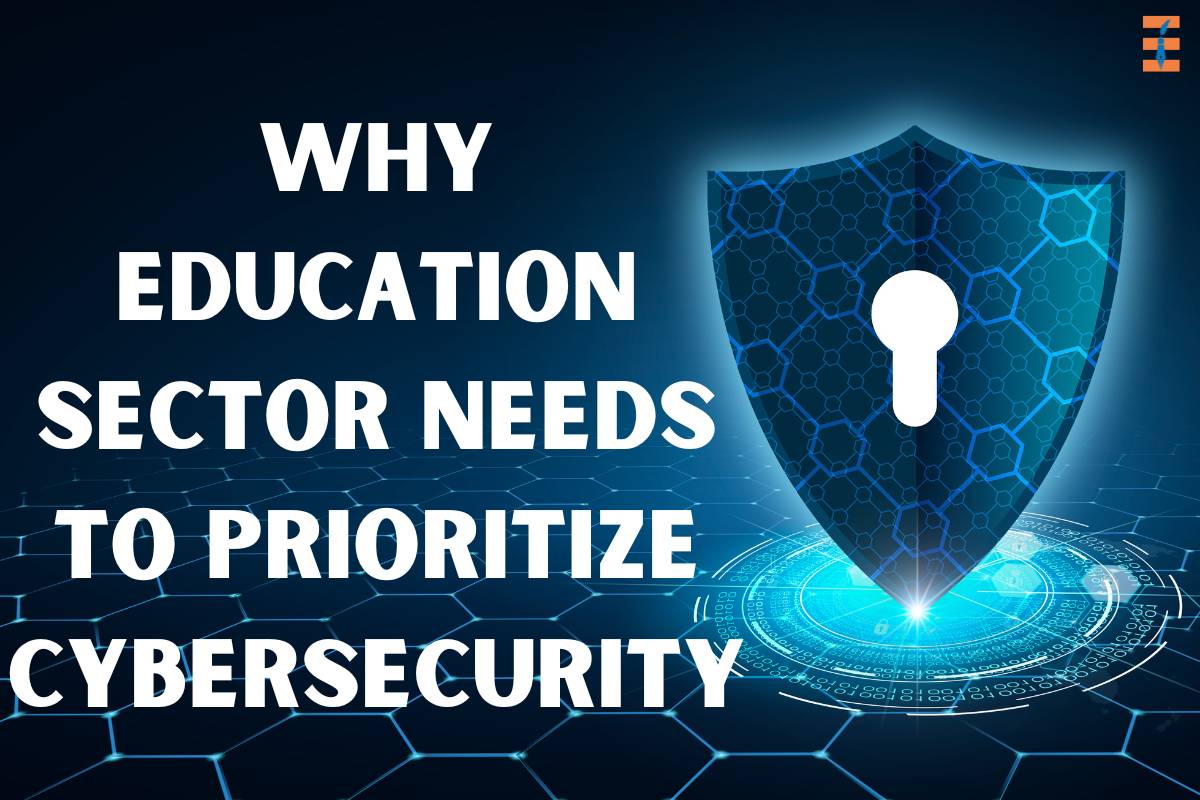 Why Education Sector Needs To Prioritize Cybersecurity? 7 Helpful ...