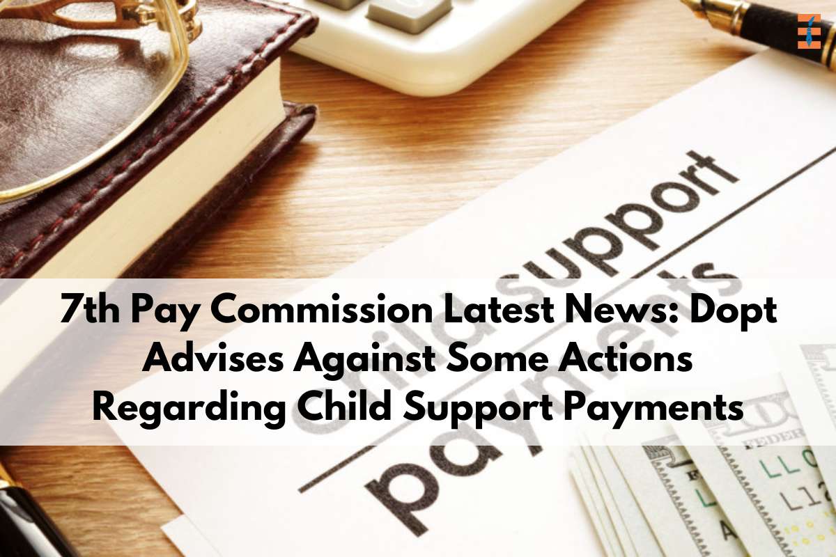7th Pay Commission: Department of Personnel and Training (DoPT) Advises ...