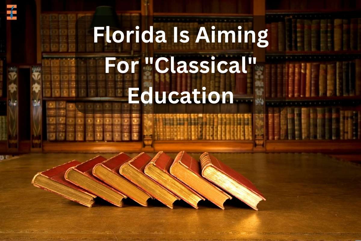 Florida Is Aiming For Classical Education In 2023 | Future Education ...