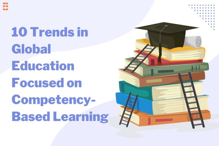 Top 10 Trends In Global Education Focused On Competency-based Education ...