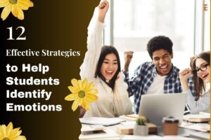 Help Students Identify Emotions: 12 Effective Strategies | Future ...