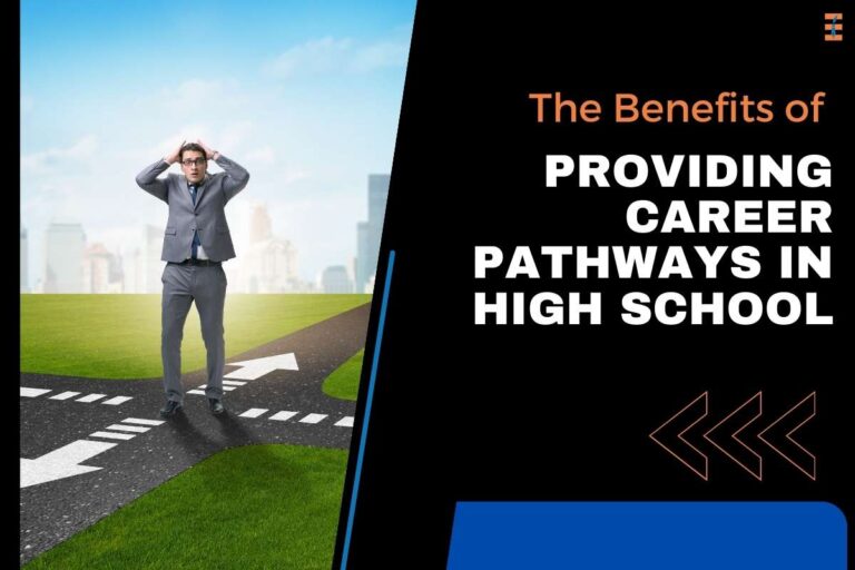 15 Benefits Of Providing Career Pathways In High School | Future Education Magazine