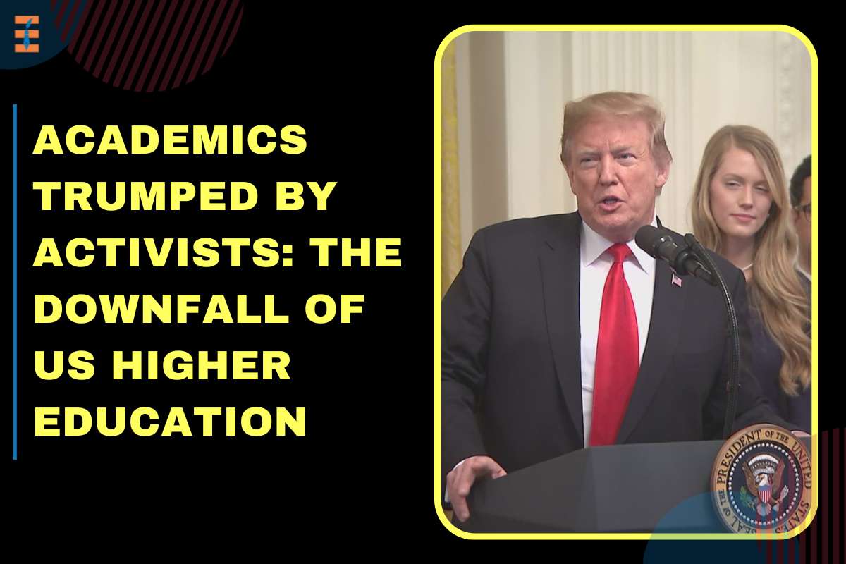 The Downfall Of US Higher Education: Academics Trumped By Activists ...