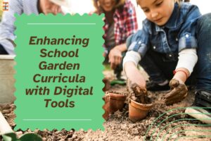11 Best Digital Tools for the School Garden Curriculum | Future ...