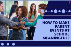 11 Effective Strategies For Making Parent Events Meaningful | Future ...