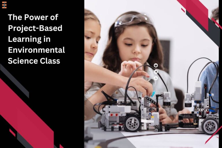 PBL in Environmental Science Class: Meaning. Applications, Benefits ...