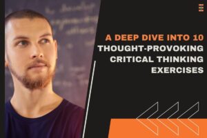 A Deep Dive into 10 Thought-Provoking Critical Thinking Exercises ...