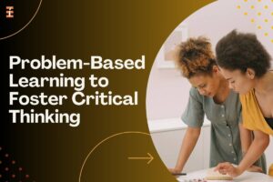 Problem-Based Learning: 6 Important Principles | Future Education Magazine